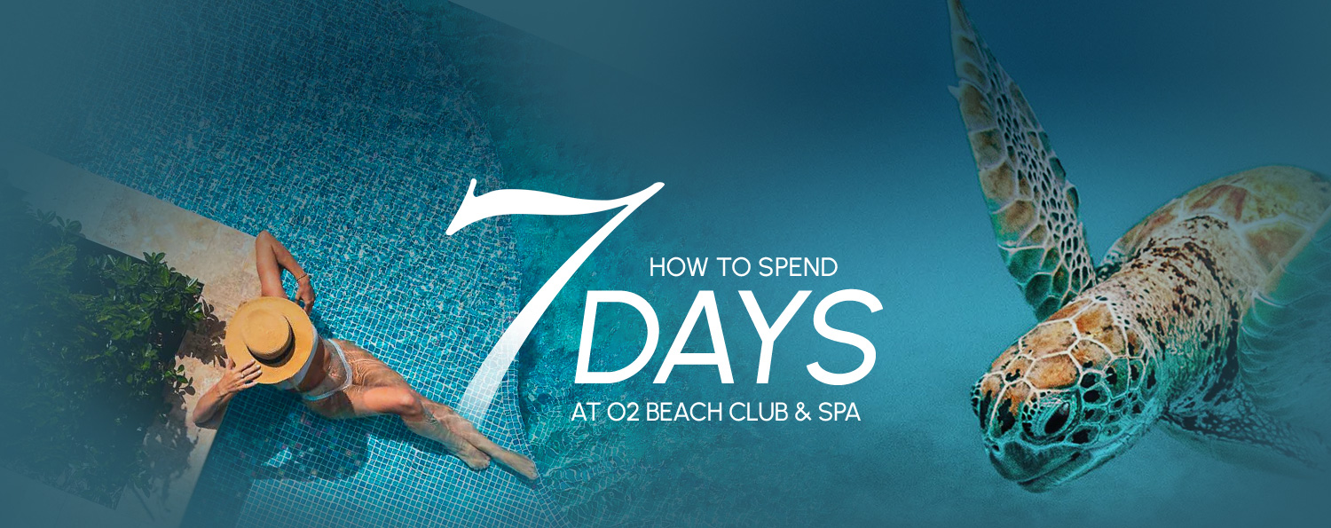 Seven Days at O2 | O2 Beach Club & Spa